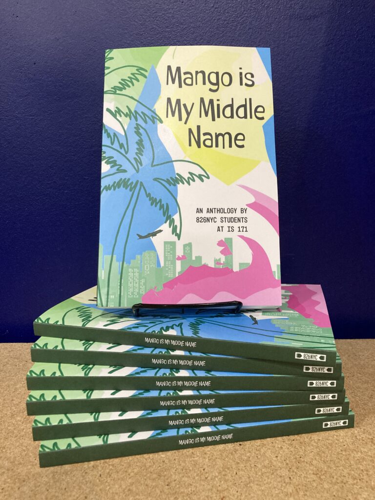 Mango is My Middle Name: Stories & Poems by Middle School Authors - 826NYC