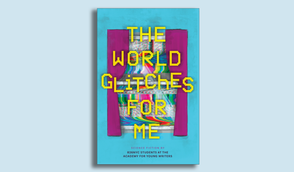 The World Glitches For Me: Science Fiction by The Academy for Young ...
